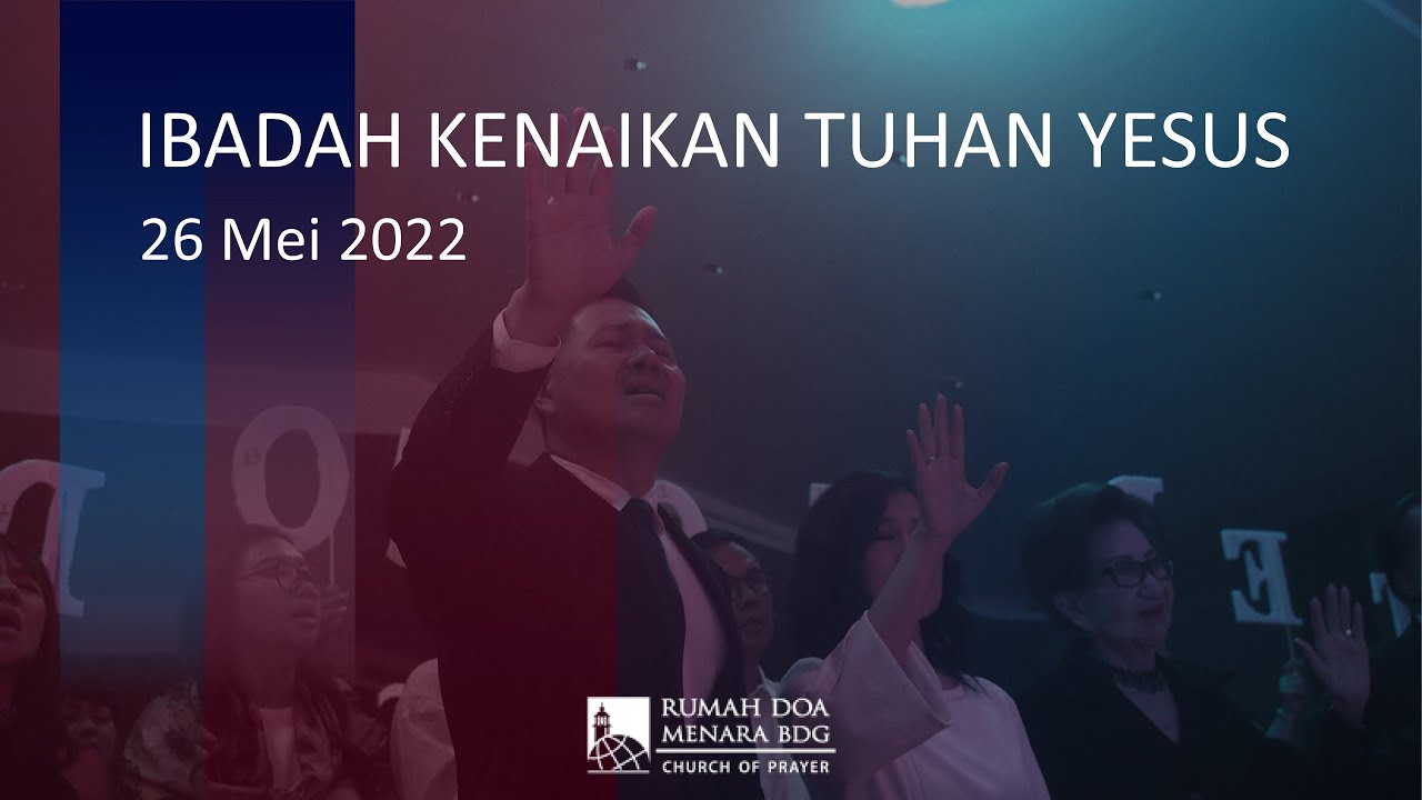 Ibadah Kenaikan Tuhan Yesus 26 Mei 2022 Pdt Elias Perera Rdmb