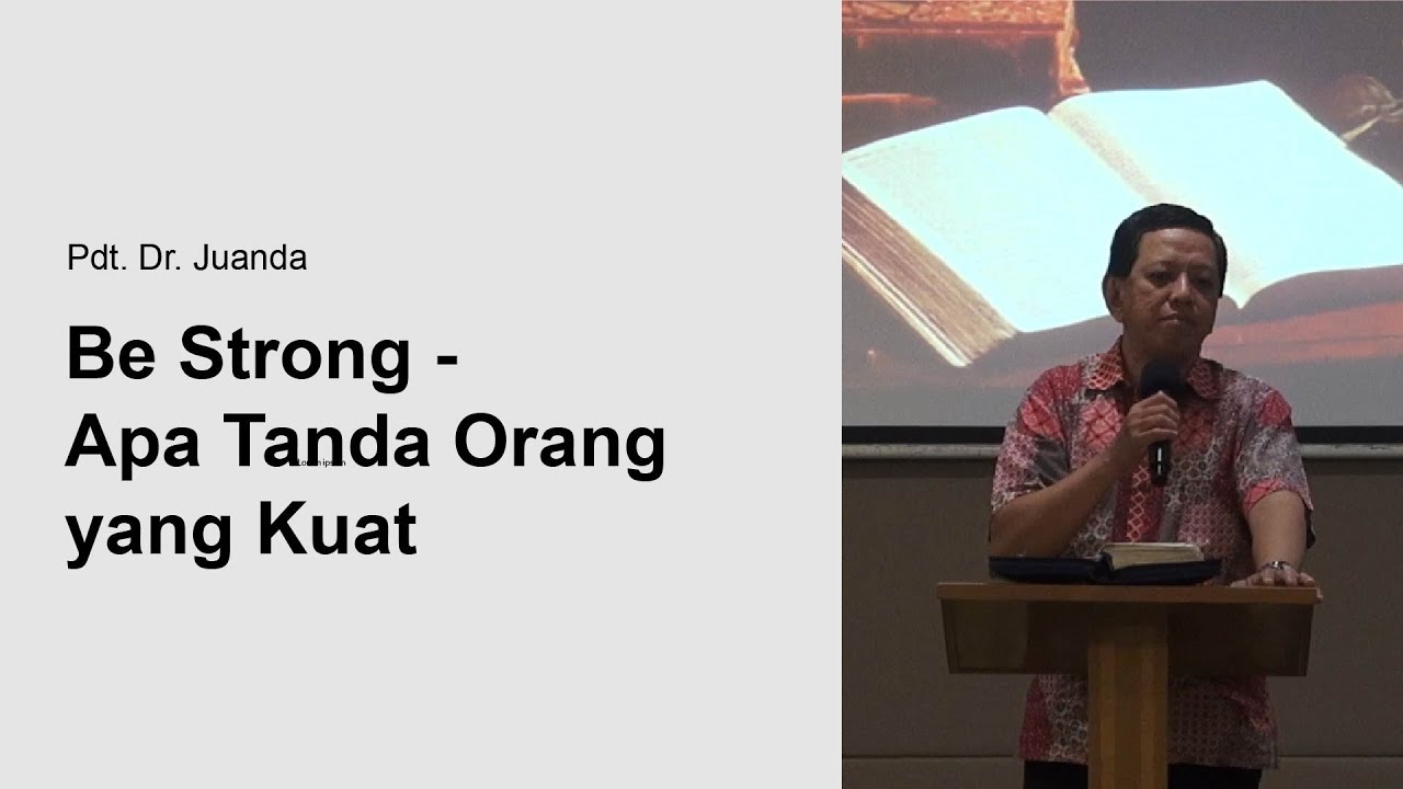 Be Strong – Apa Tanda Orang yang Kuat (Pdt Dr. Juanda) | RDMB Church of ...
