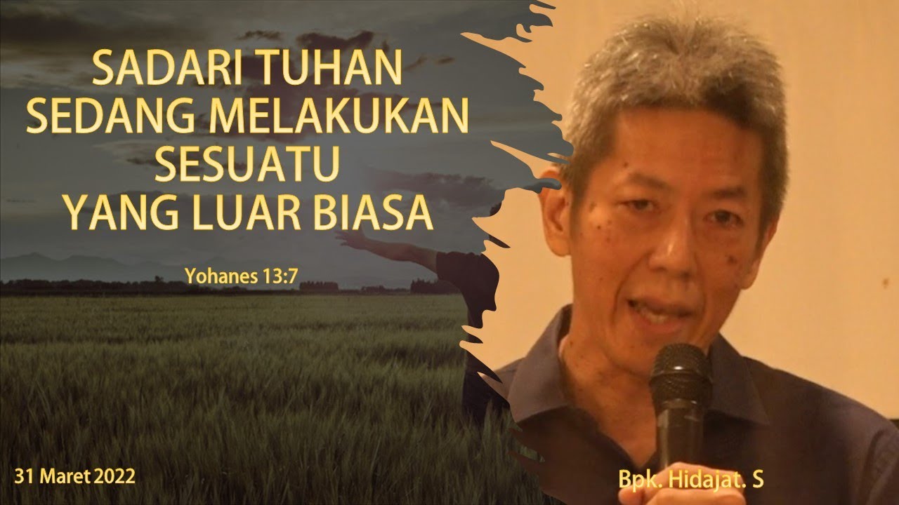 Sadari Tuhan Sedang Melakukan Sesuatu yang Luar Biasa (Bpk. Hidajat. S ...
