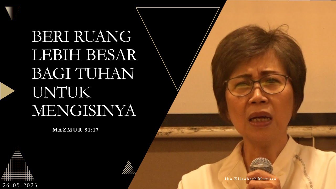 Beri Ruang Lebih Besar bagi Tuhan untuk Mengisinya (Ibu Elizabeth ...