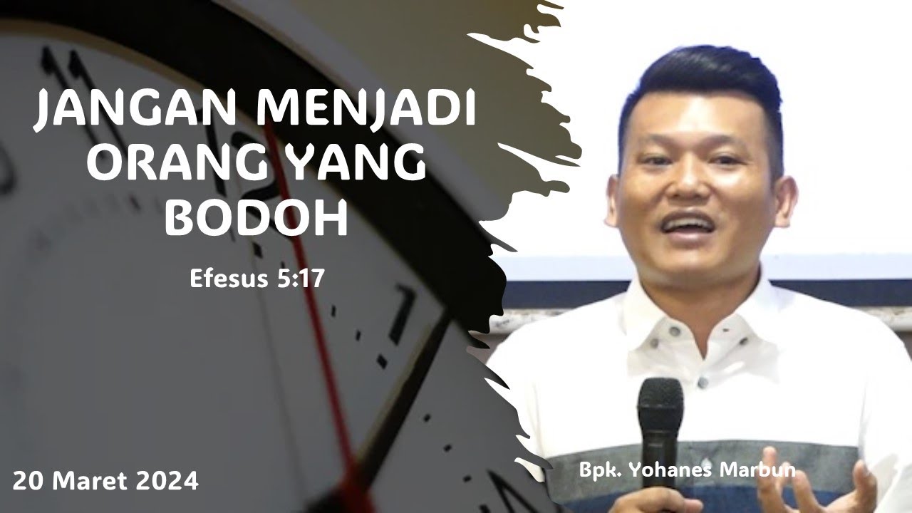 Jangan Menjadi Orang yang Bodoh (Bpk. Yohanes Marbun) | RDMB Church of ...