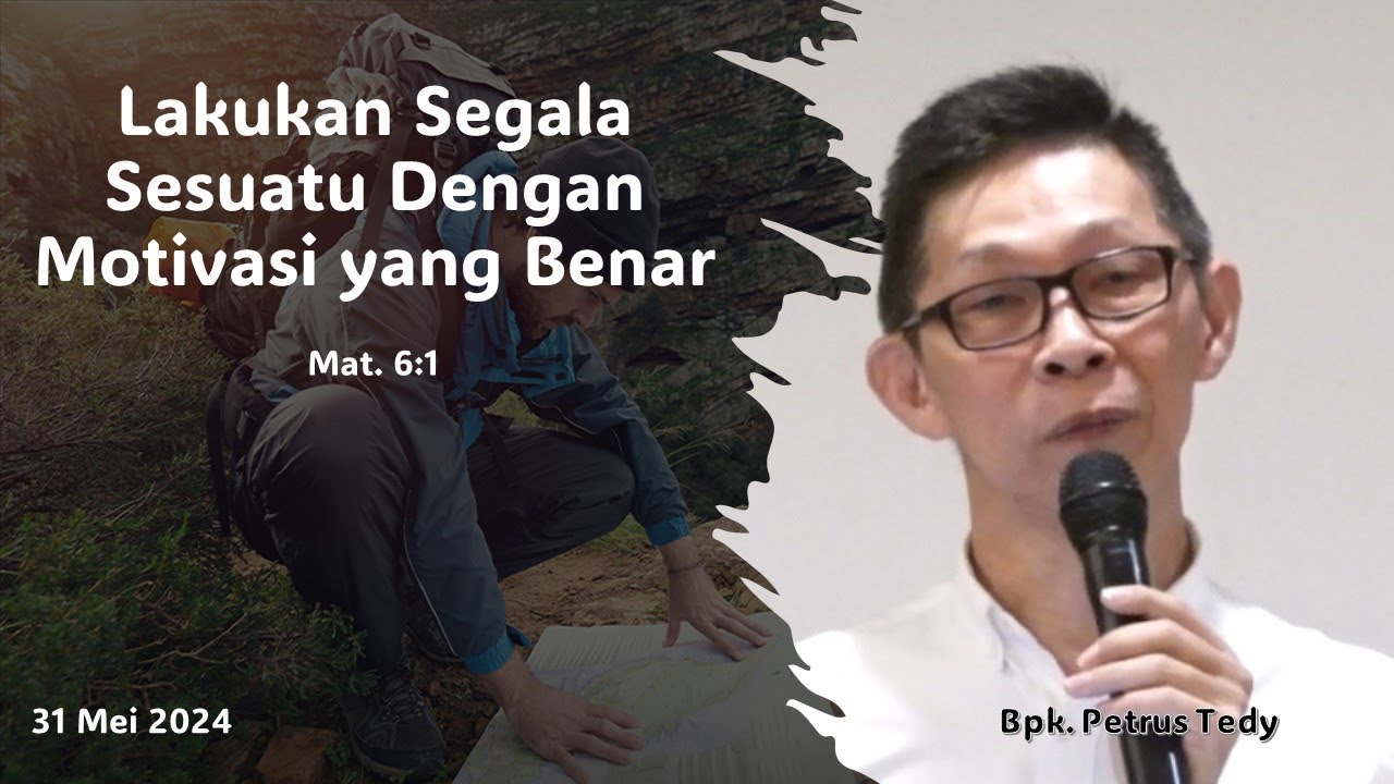 Lakukan Segala Sesuatu Dengan Motivasi yang Benar (Bpk. Petrus Tedy ...