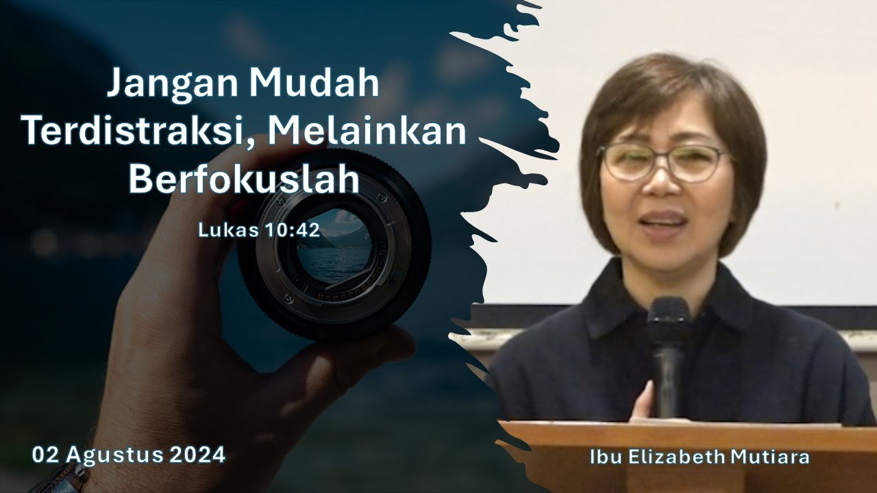 Jangan Mudah Terdistraksi, Melainkan Berfokuslah (Ibu Elizabeth Mutiara) | RDMB Church of Prayer ...