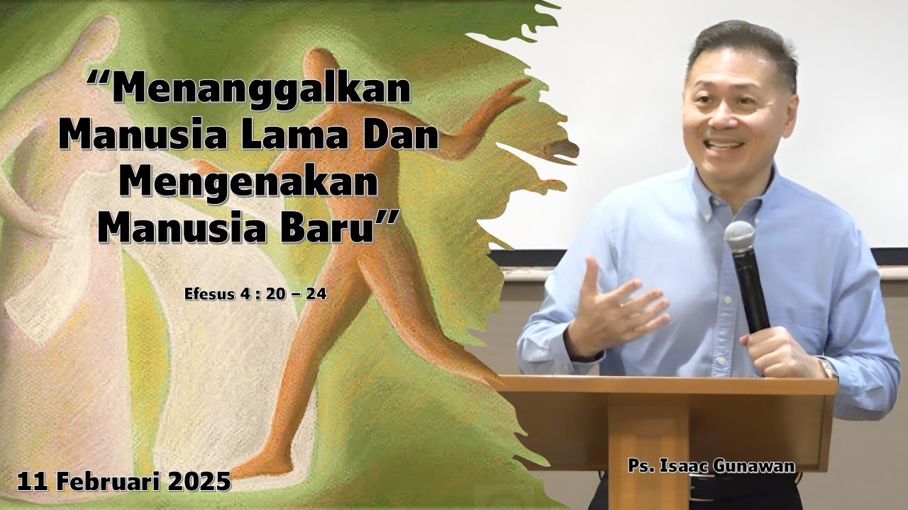 “Menanggalkan Manusia Lama Dan Mengenakan Manusia Baru.” (Ps.Isaac ...