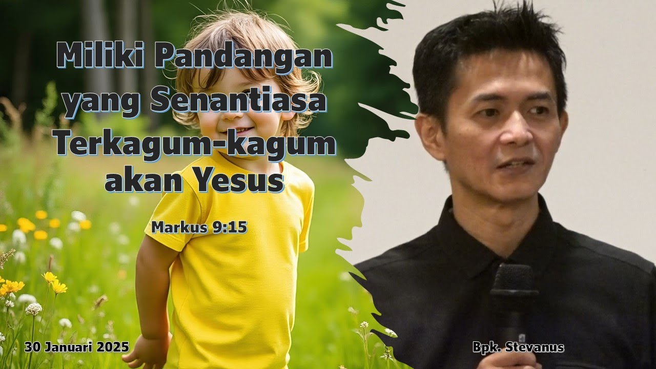 Miliki Pandangan Mata yang Senantiasa Terkagum kagum akan Yesus (Bpk ...