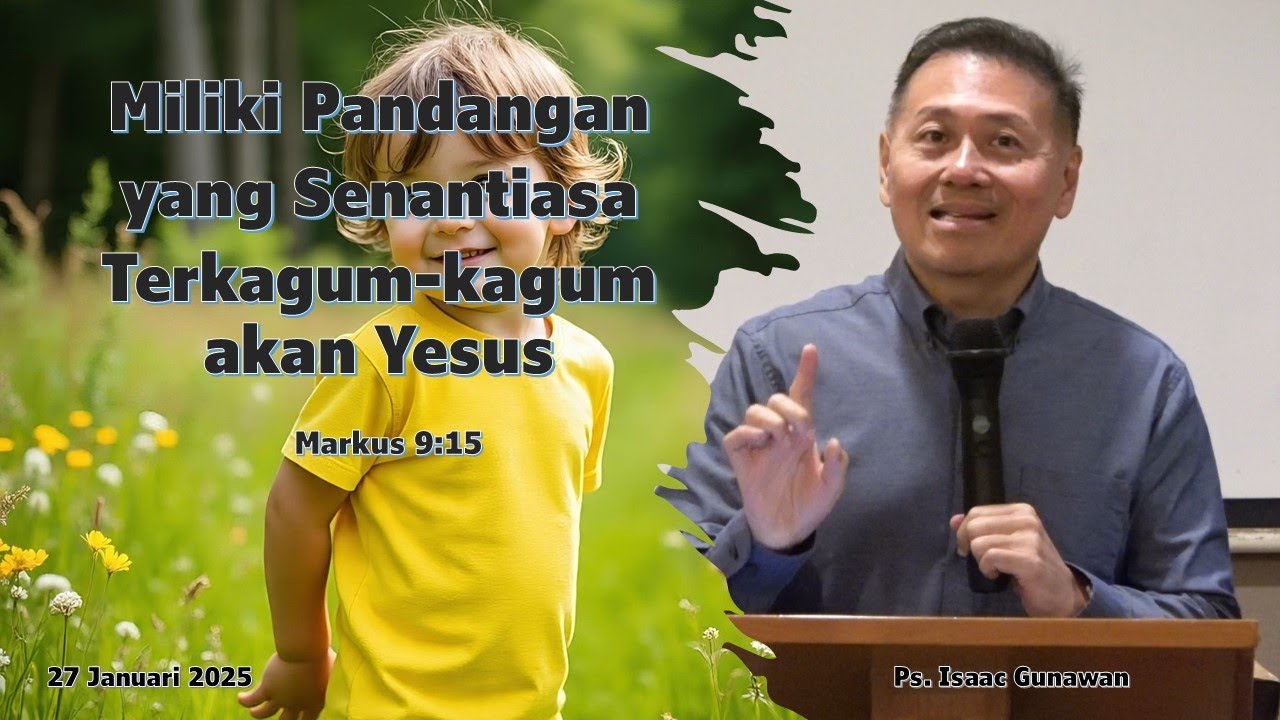 “Miliki Pandangan Mata yang Senantiasa Terkagum kagum akan Yesus” (Ps ...